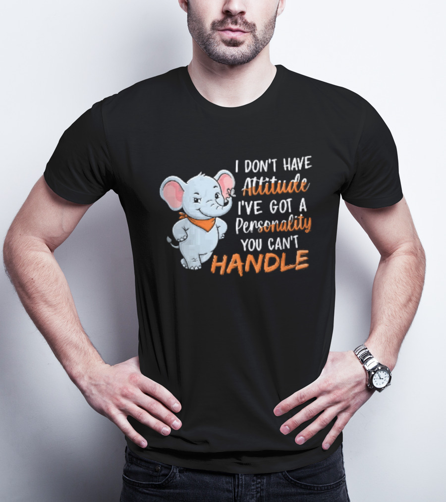 I Don't Have Attitude I've Got A Personality You Can't Handle Cartoon Elephant Orange Scarf T-Shirt