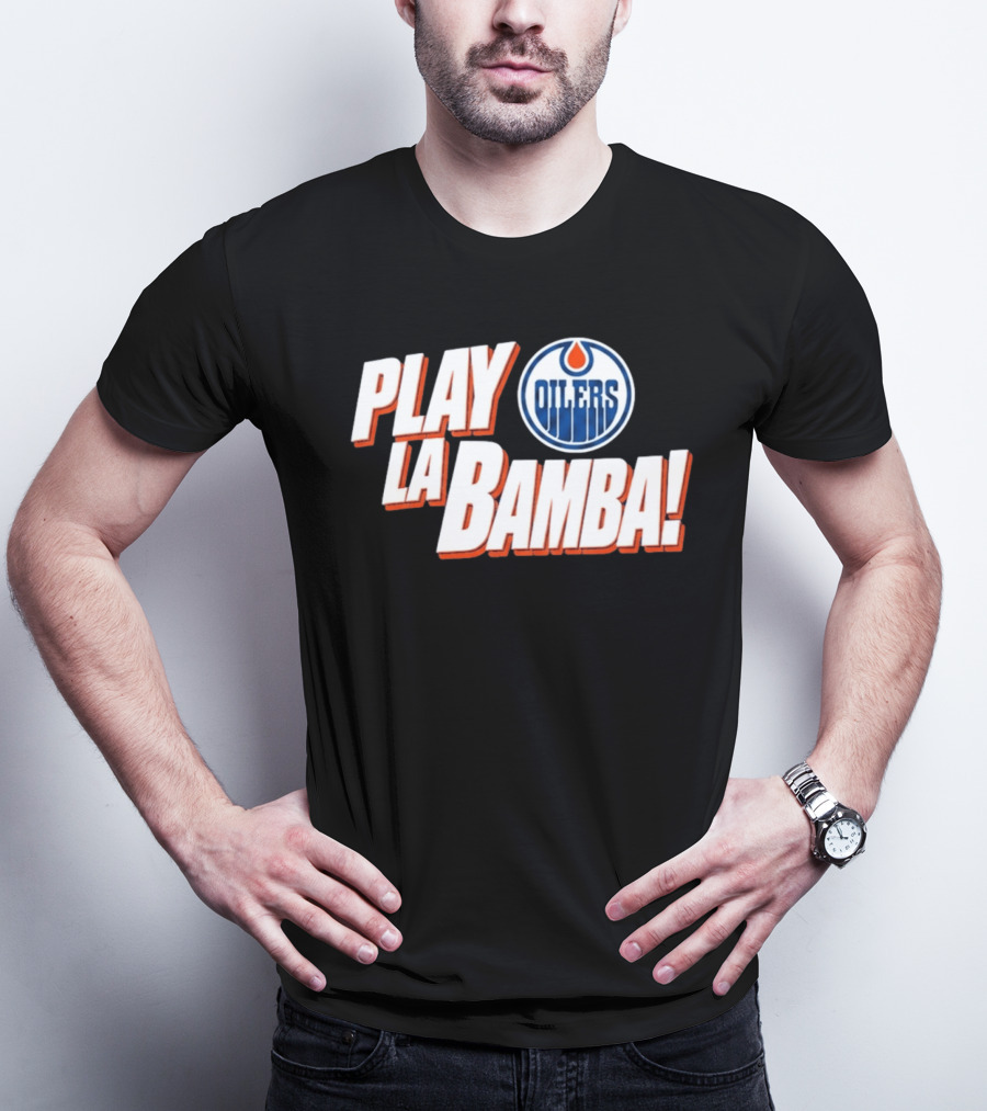 Oilers Play La Bamba Hockey Celebration T-Shirt