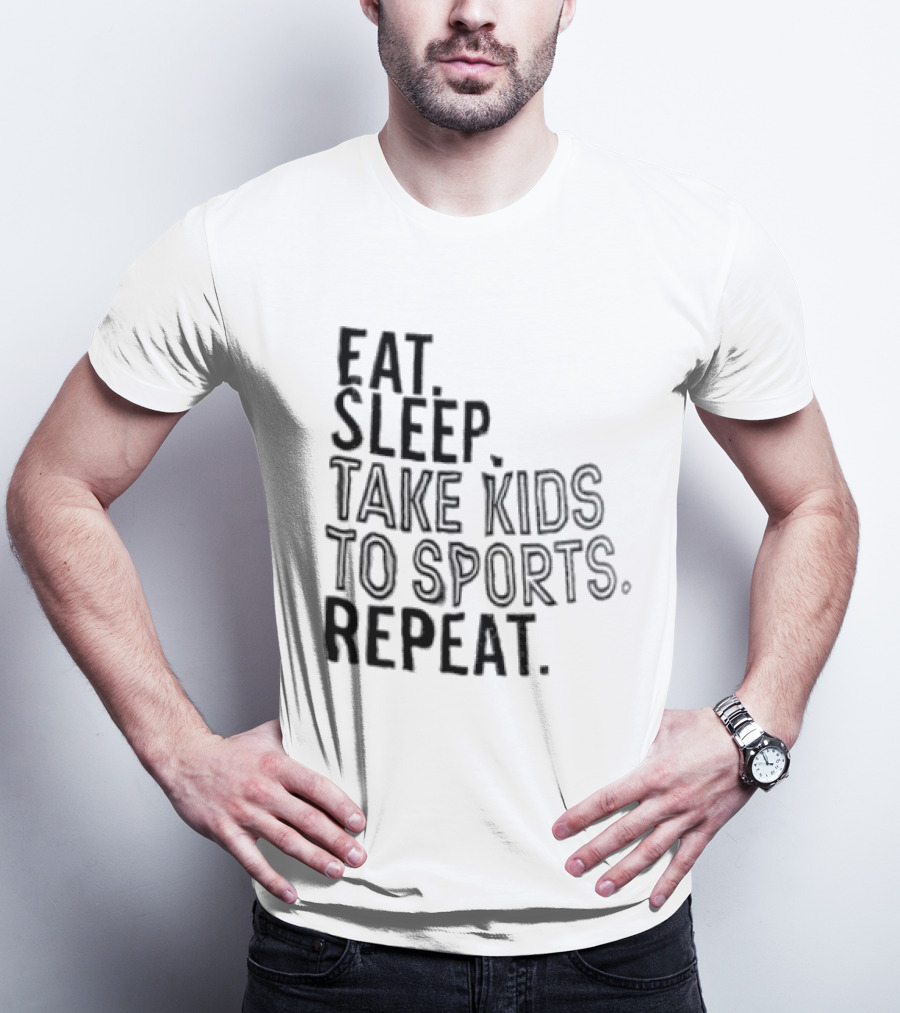Eat Sleep Take Kids To Sports Repeat T-Shirt