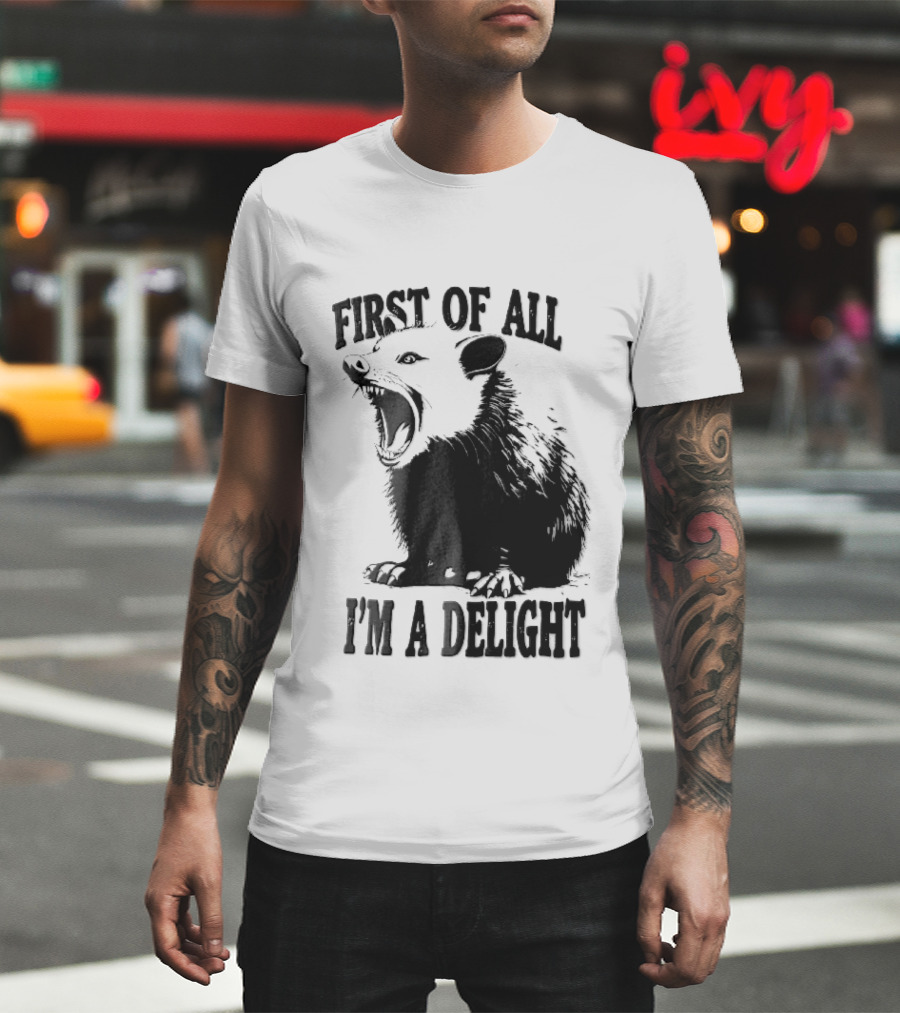 First Of All I'm A Delight Screaming Opossum T-Shirt