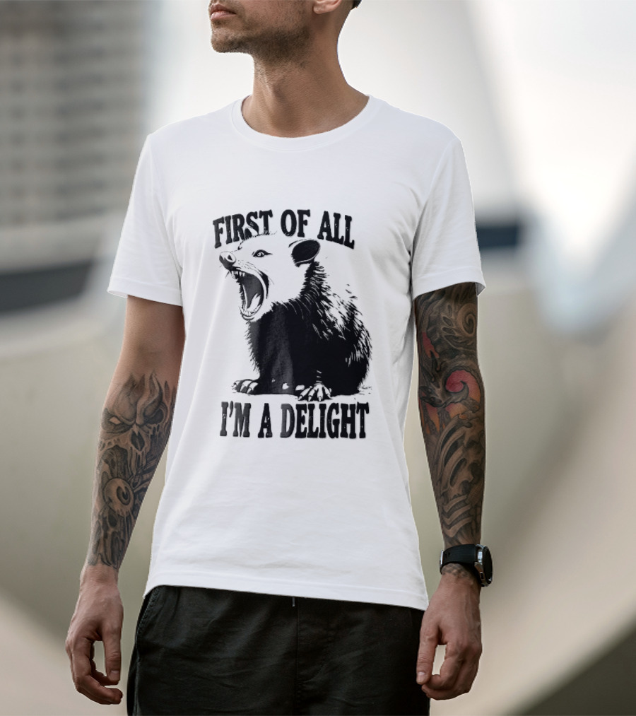 First Of All I'm A Delight Screaming Opossum T-Shirt