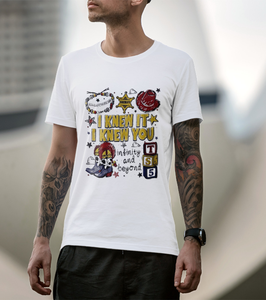I Knew It I Knew You Sheriff Infinity And Beyond Toy Blocks Cowboy Boots Red Hat Ts5 T-Shirt