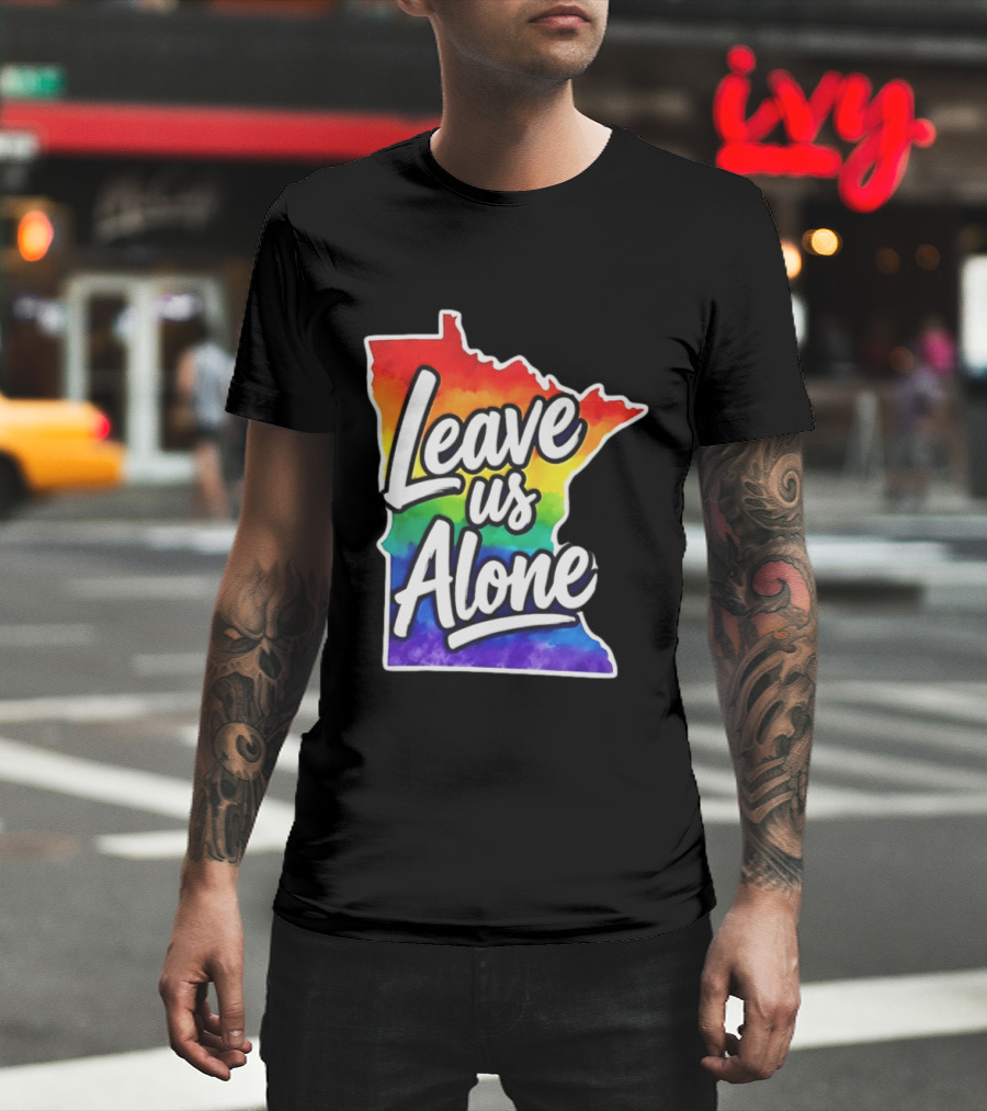 Leave Us Alone LGBT Rainbow Minnesota Pride T-Shirt