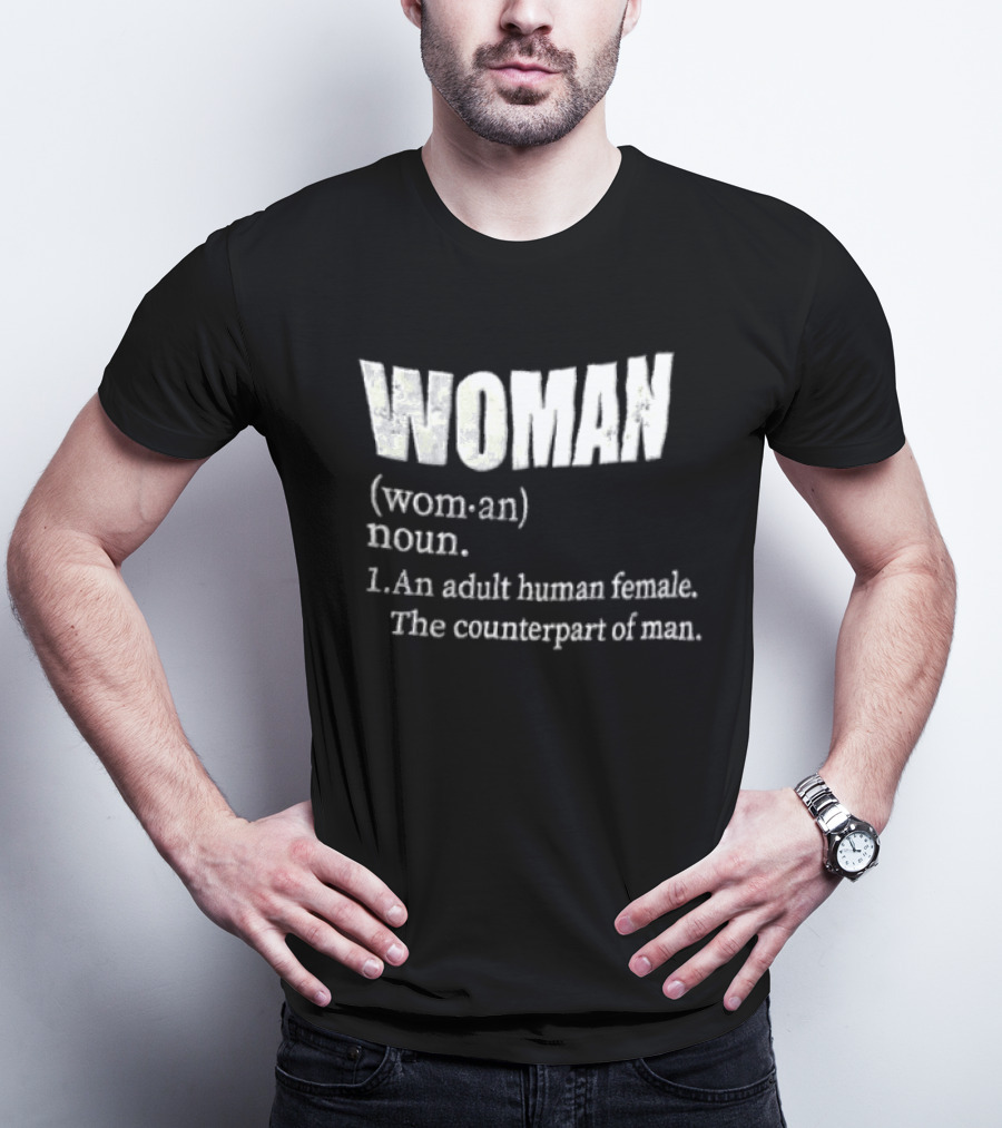 WOMAN Definition Adult Human Female Counterpart Of Man T-Shirt