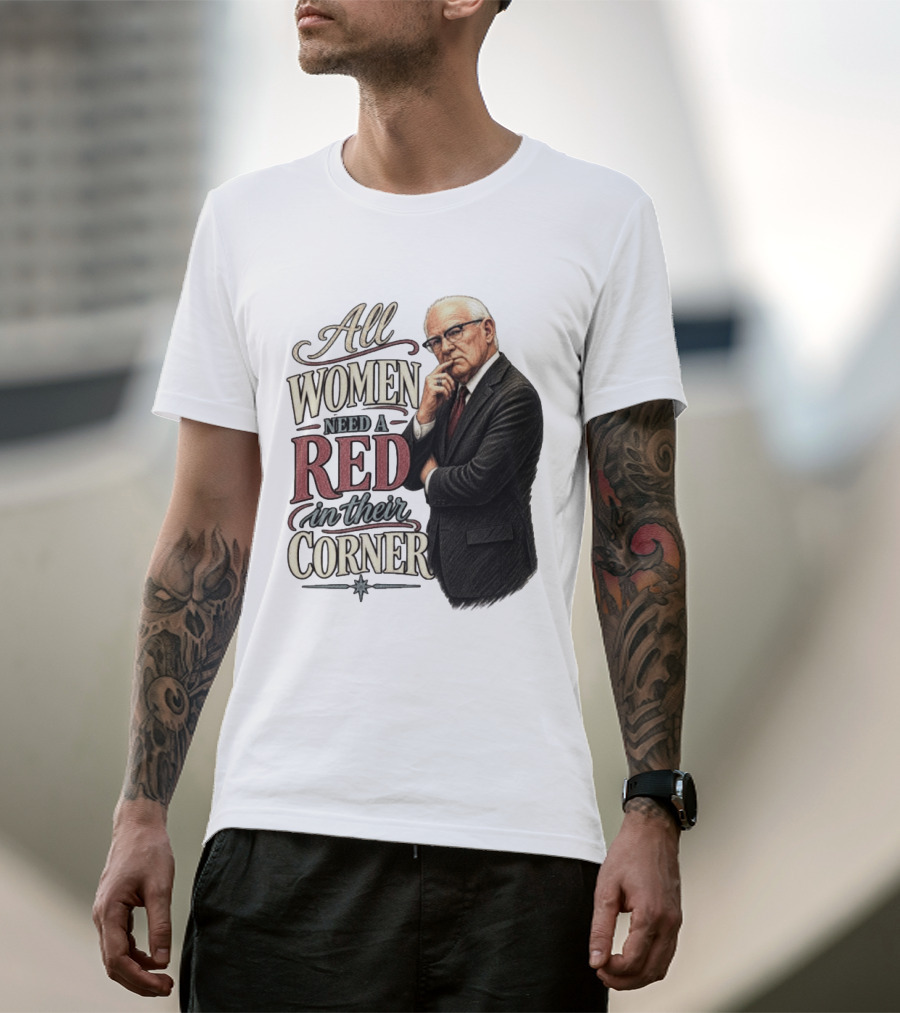 All Women Need A Red In Their Corner Kevin Reddington T-Shirt