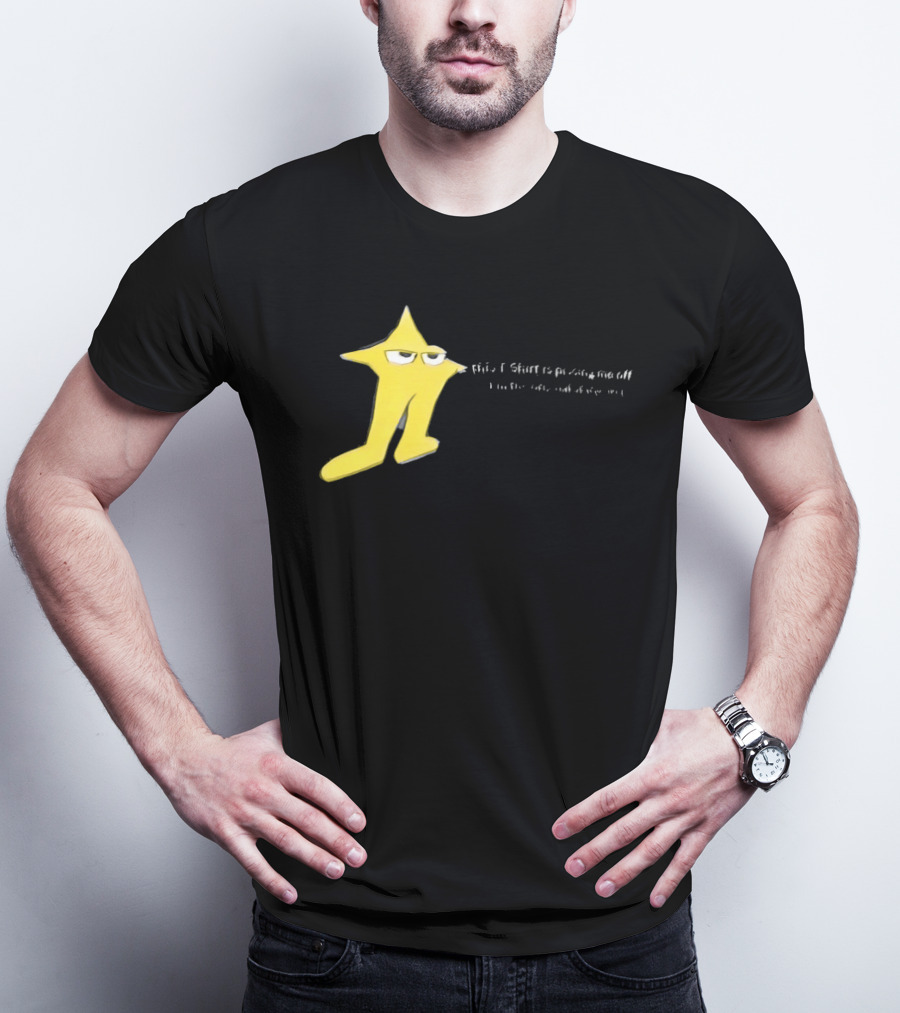 The Original Starwalker Pissing Me Off Star T-Shirt