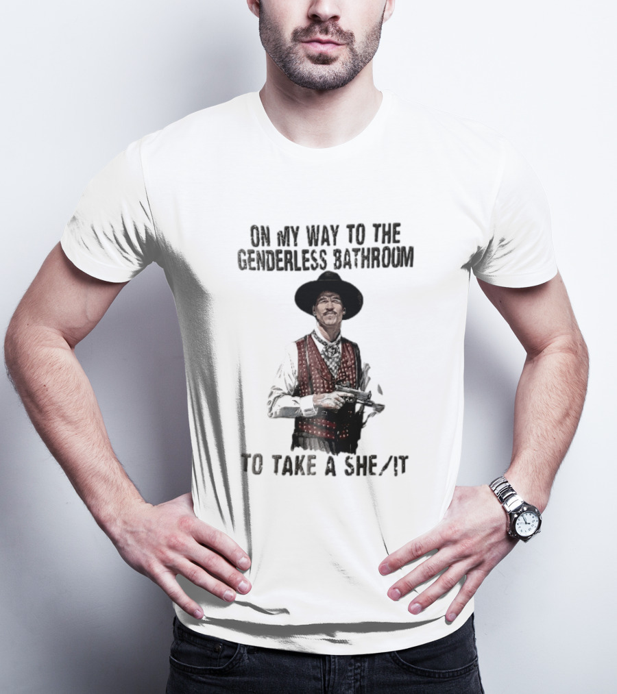 On My Way To The Genderless Bathroom Take A She It Cowboy T-Shirt