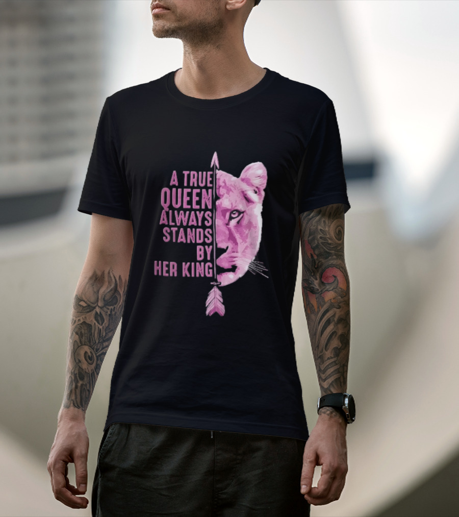 A True Queen Always Stands By Her King Pink Half Lioness Face Vertical Arrow T-Shirt