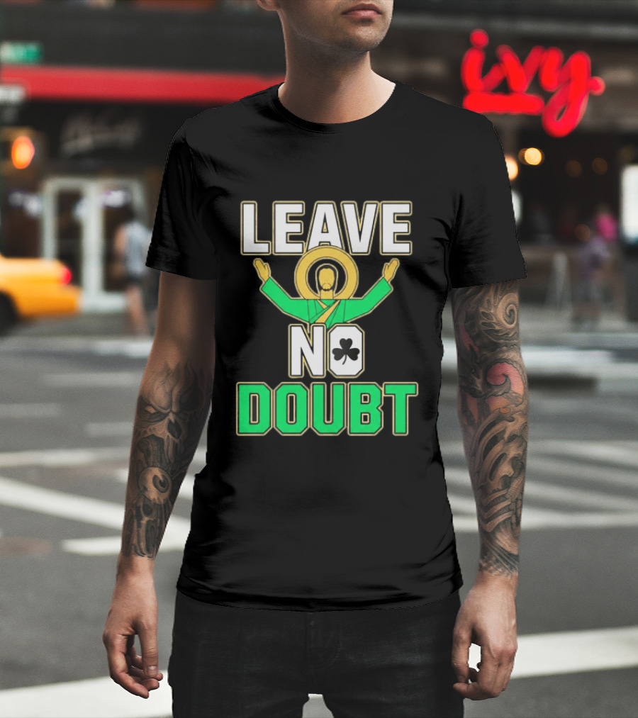 Notre Dame Leave No Doubt Irish Shamrock T-Shirt