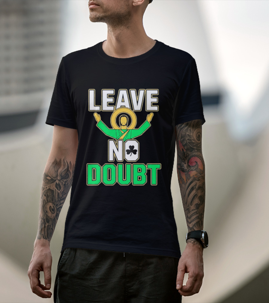 Notre Dame Leave No Doubt Irish Shamrock T-Shirt