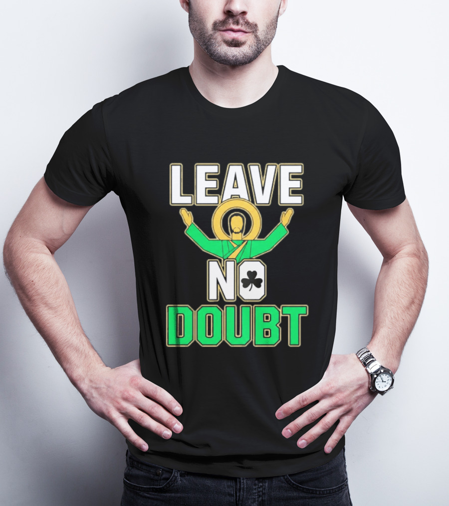 Notre Dame Leave No Doubt Irish Shamrock T-Shirt
