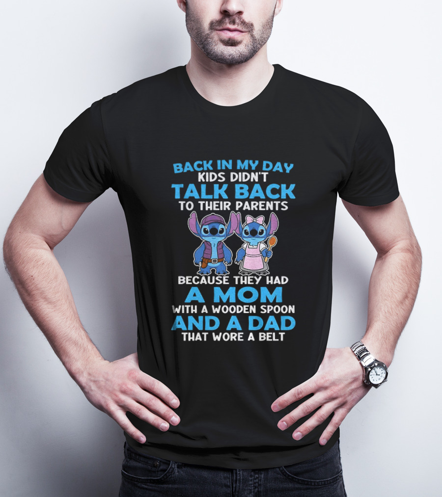 Back In My Day Kids Didn't Talk Back Because They Had A Mom With A Wooden Spoon And A Dad That Wore A Belt T-Shirt