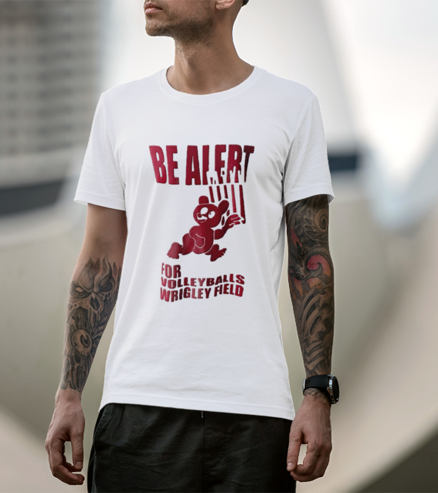 Chicago Cubs Be Alert For Volleyballs Wrigley Field Red Bear Cartoon T-Shirt