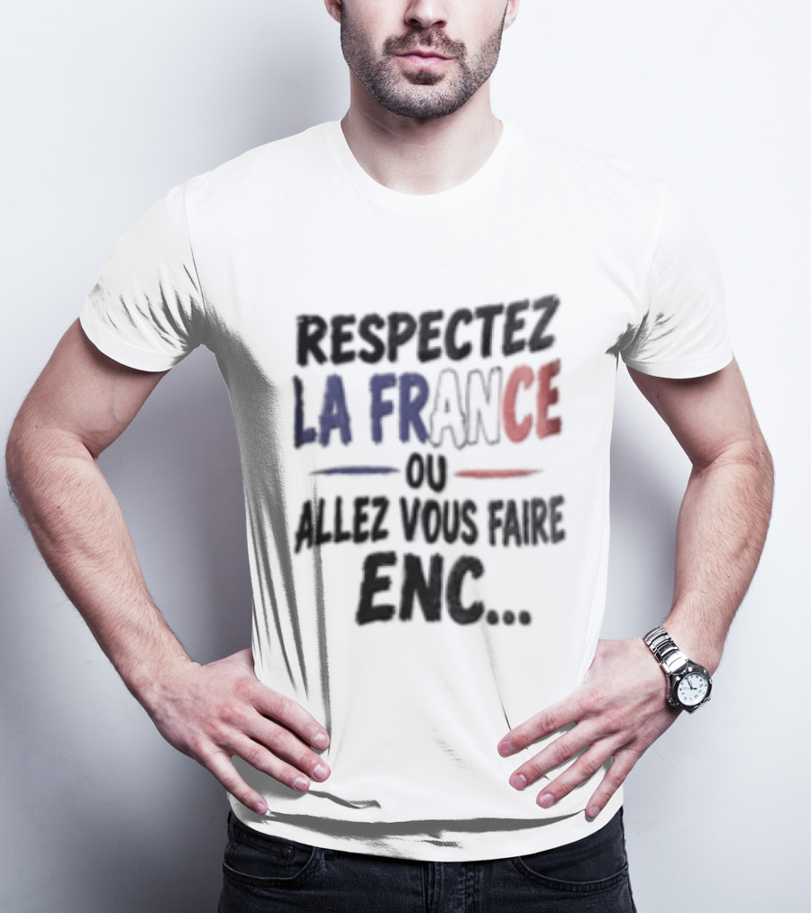Respectez La France Ou Allez Vous Faire Enc French Flag T-Shirt