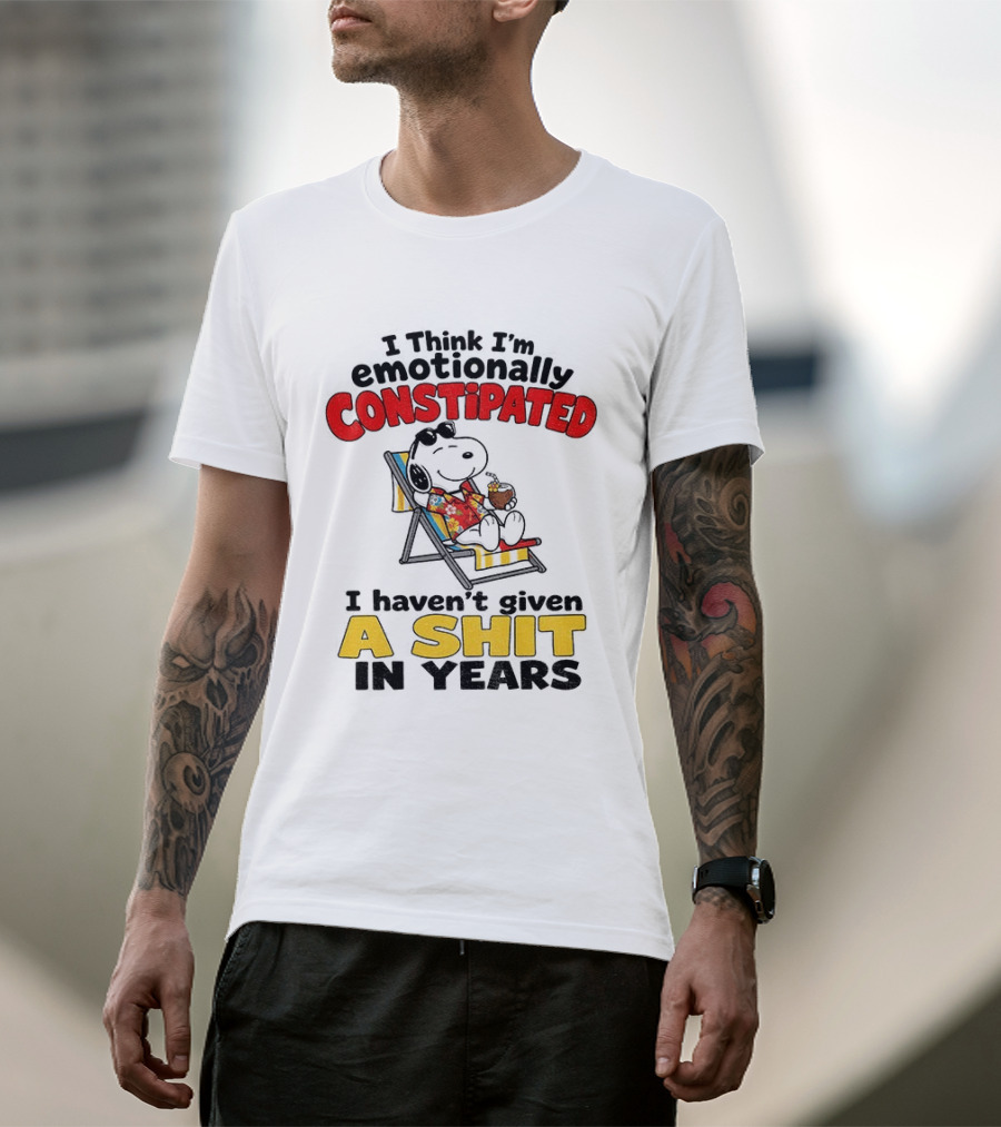 Snoopy Cartoon I Think I'm Emotionally Constipated Haven't Given A Shit In Years T-Shirt