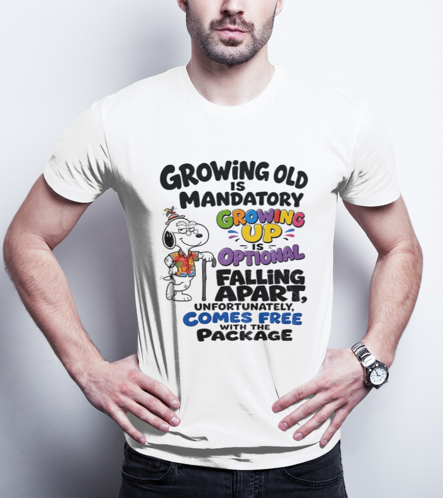Growing Old Is Mandatory Growing Up Is Optional Falling Apart Comes Free With The Package Snoopy Dog Cartoon T-Shirt