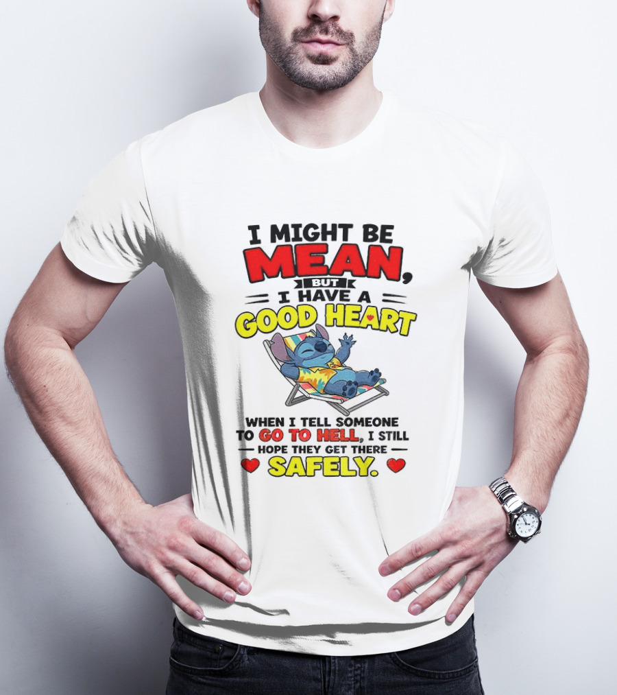Disney Stitch I Might Be Mean But I Have A Good Heart Vacation Go To Hell Safely T-Shirt