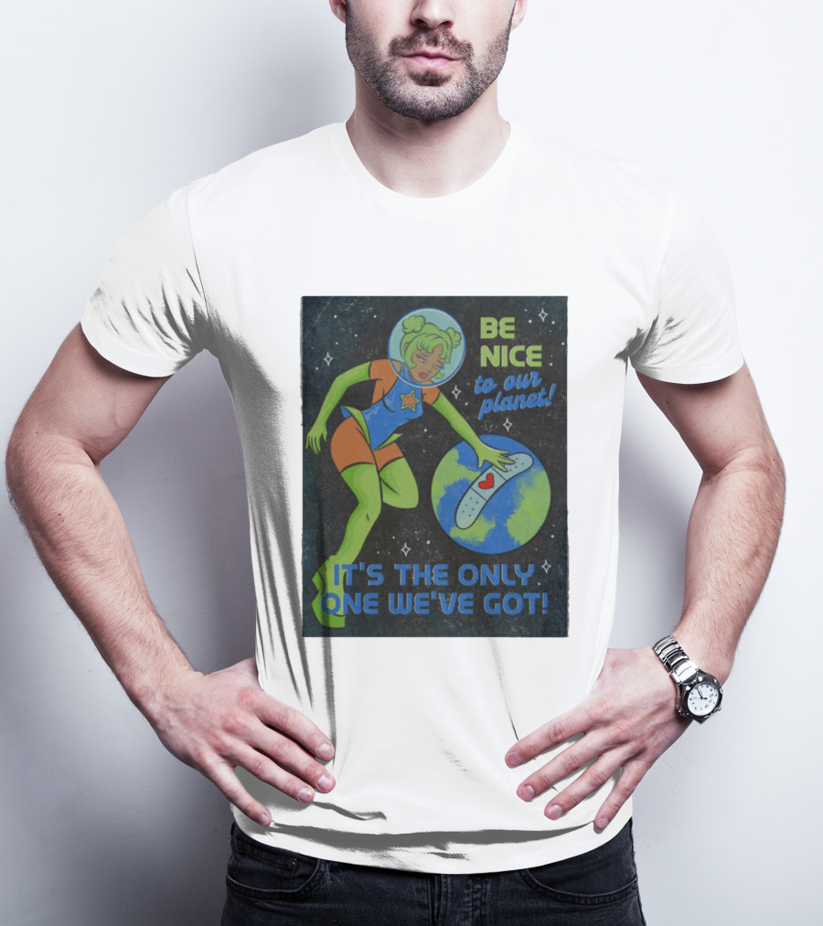 Tragic Girls Be Nice To Our Planet It's The Only One We've Got Space Girl Earth Healing T-Shirt