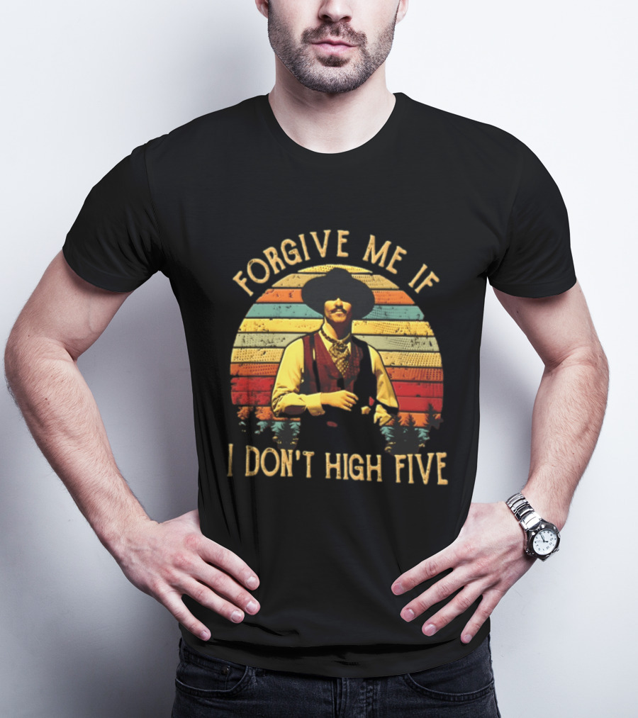 Forgive Me If I Don't High Five Retro Western T-Shirt
