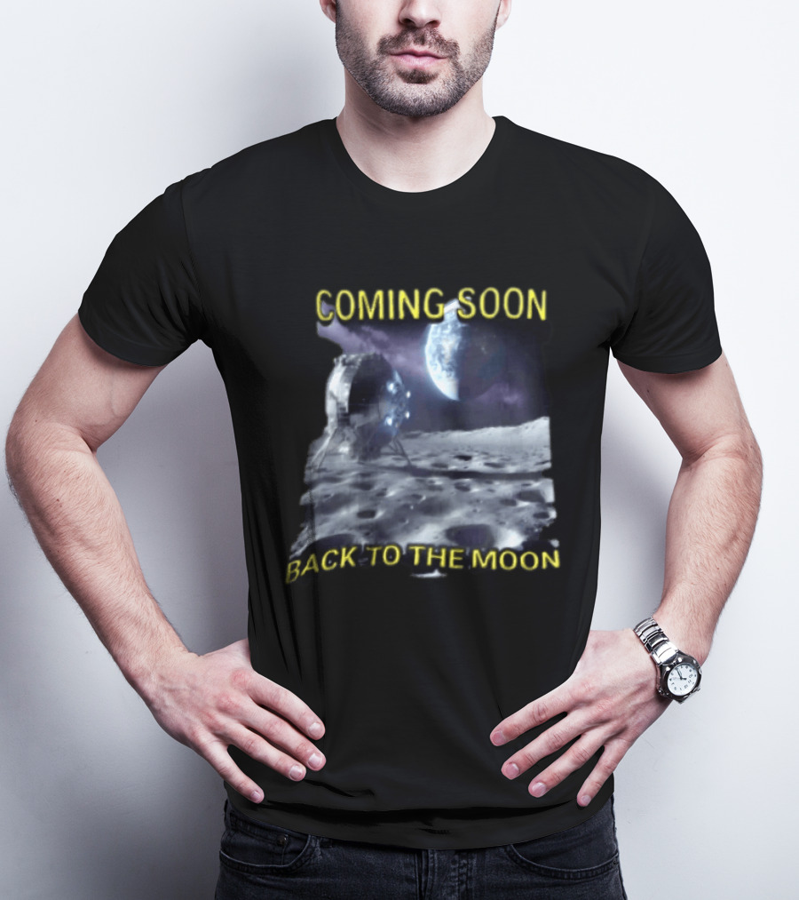Coming Soon Back To The Moon Lunar Surface Spacecraft Earth Planet T-Shirt