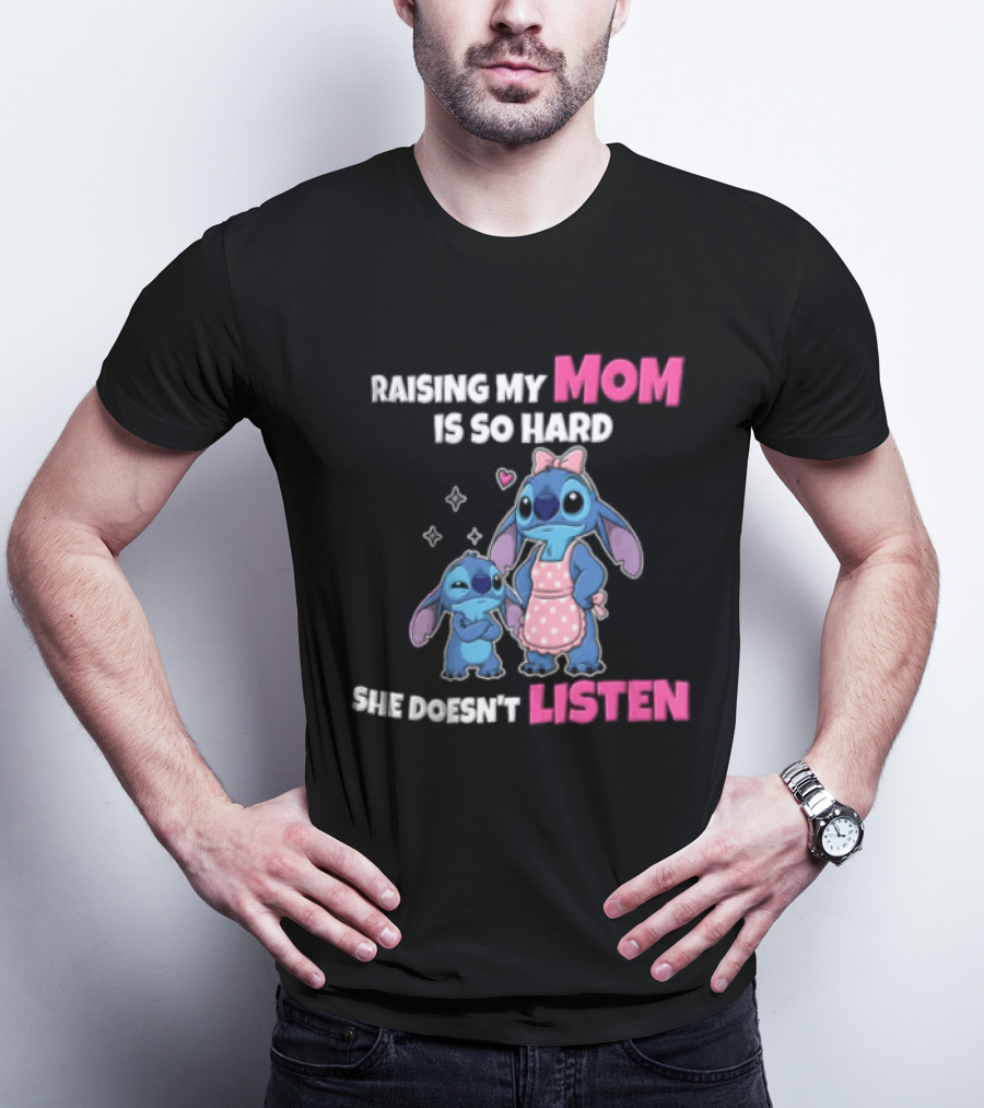 Raising My Mom Is So Hard She Doesn't Listen Lilo And Stitch Cute Cartoon Humor With Stitch And Angel Bow Hearts T-Shirt