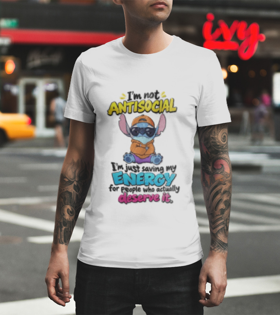 I'm Not Antisocial Saving My Energy Stitch Character Deserve It T-Shirt