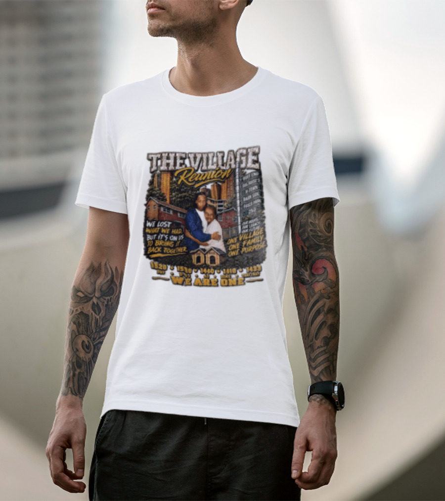 The Village Reunion We Are One Bringing It Back Together One Family One Purpose T-Shirt