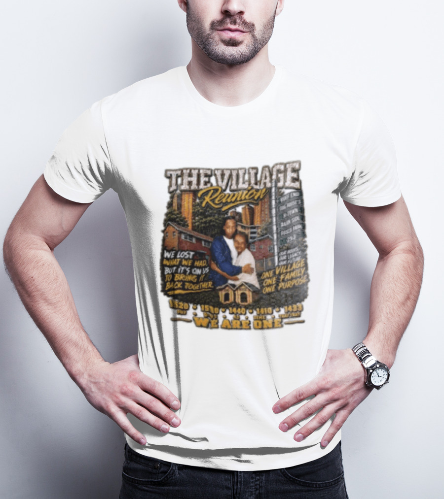 The Village Reunion We Are One Bringing It Back Together One Family One Purpose T-Shirt