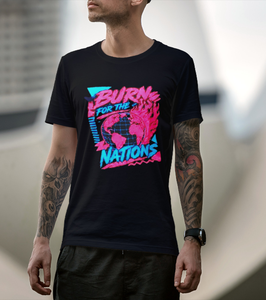 Burn For The Nations Earth Global Flame World Map T-Shirt