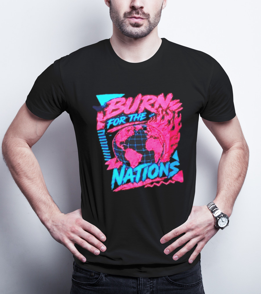 Burn For The Nations Earth Global Flame World Map T-Shirt