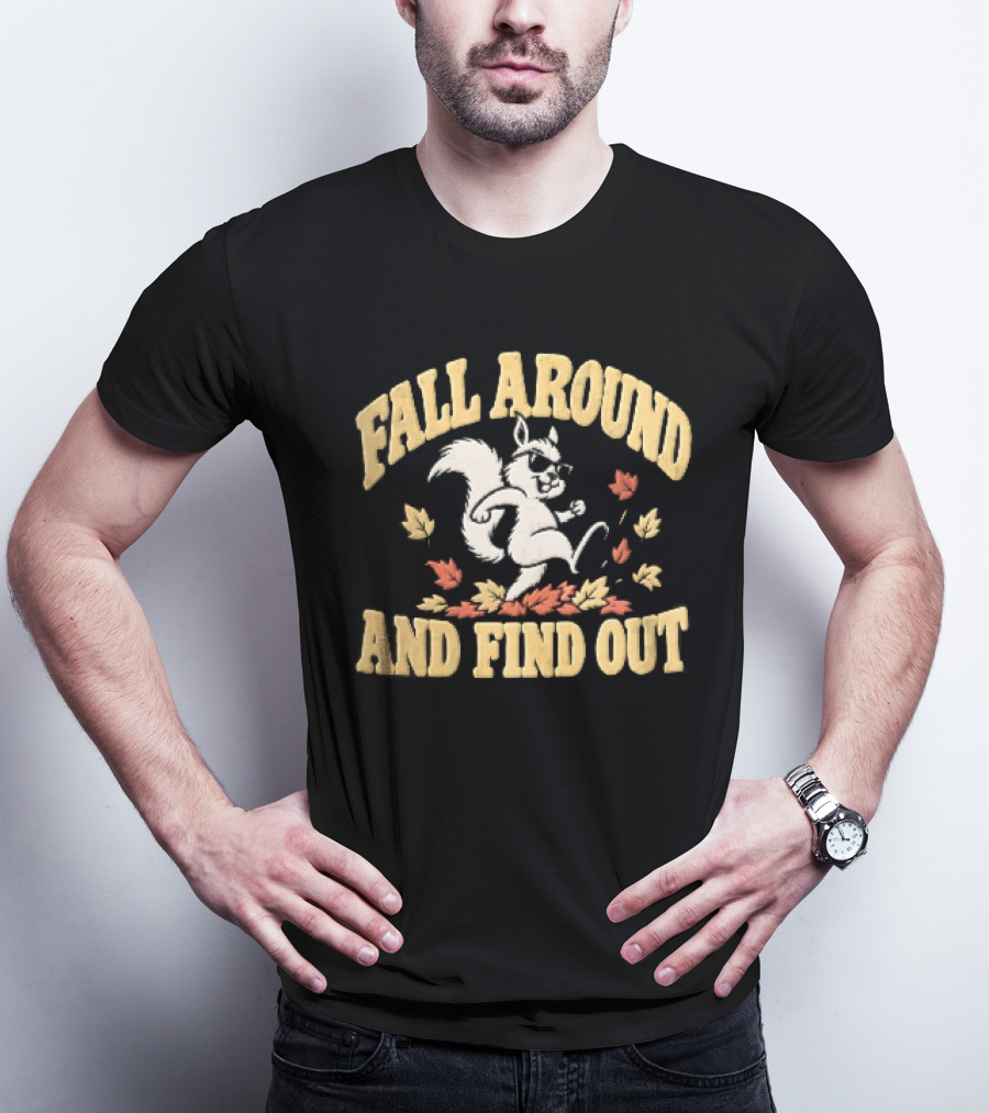 Fall Around And Find Out Cartoon Squirrel Sunglasses Autumn Leaves T-Shirt