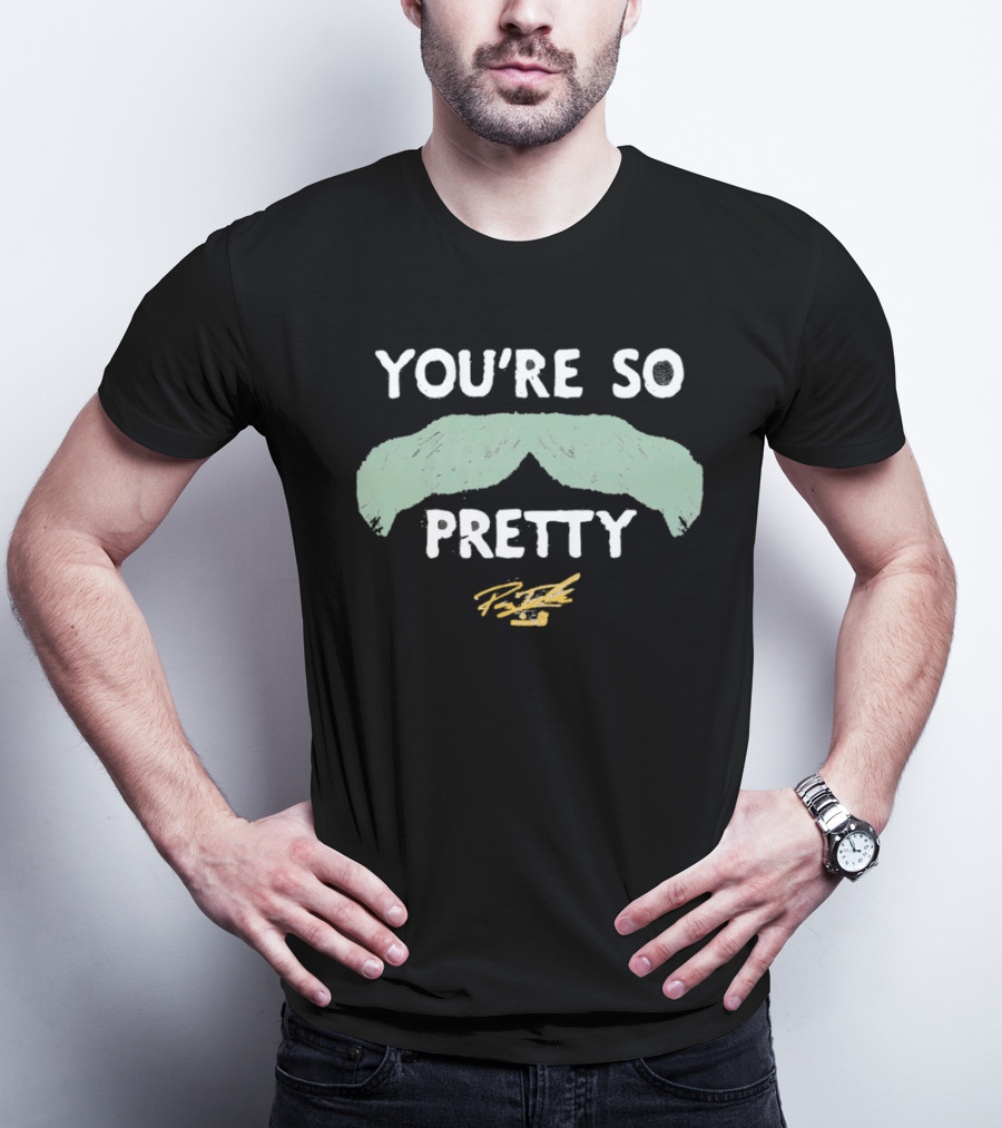 You're So Pretty Mustache Payton Tolle Signature T-Shirt