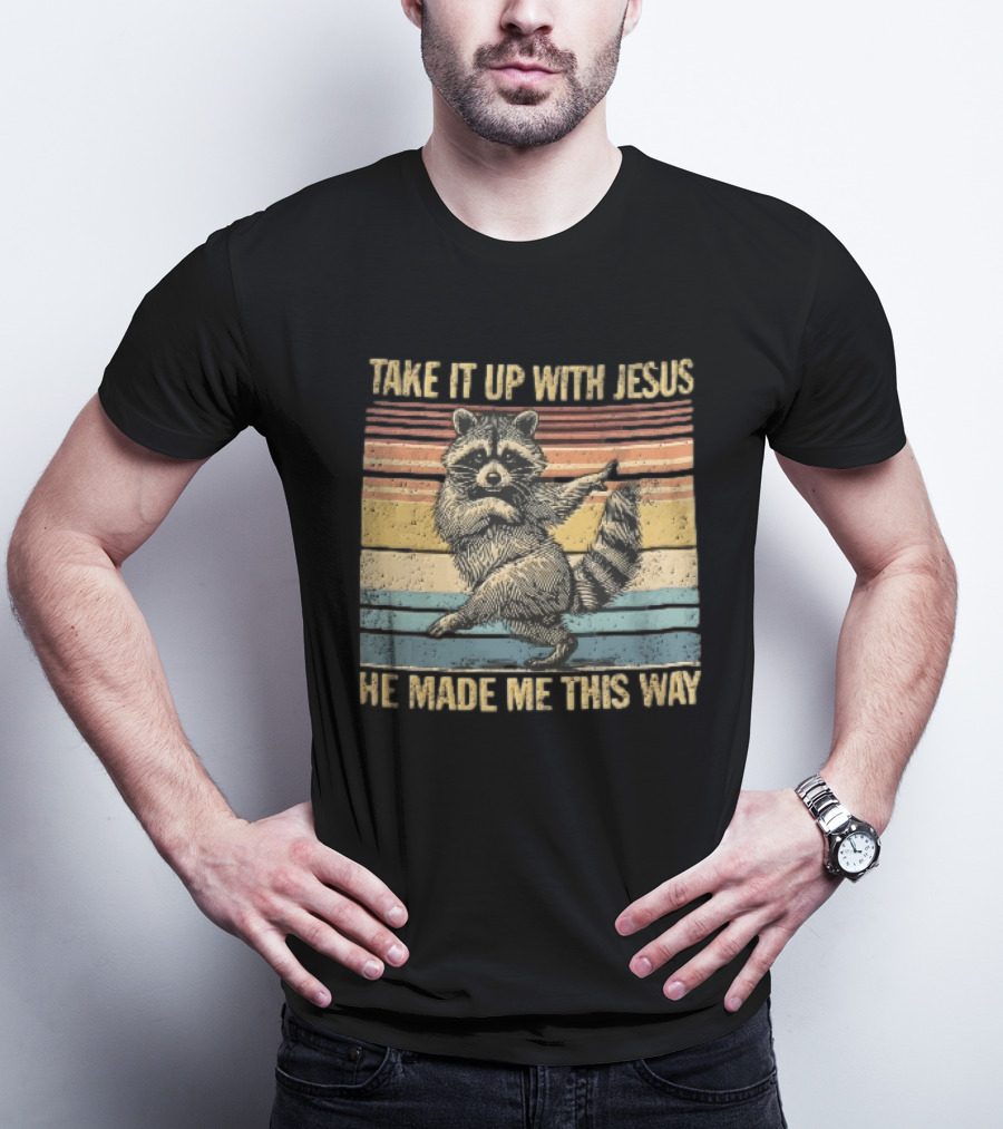 Take It Up With Jesus He Made Me This Way Dancing Raccoon Vintage Sunset T-Shirt