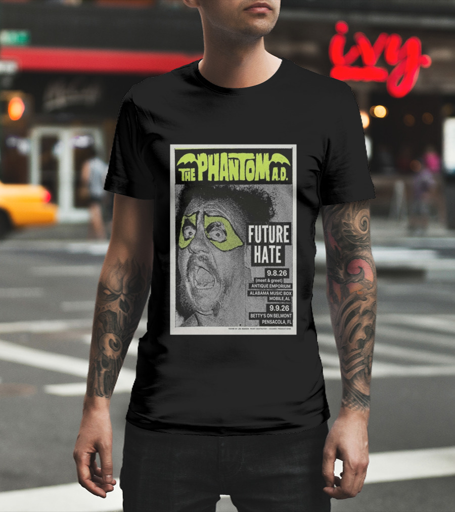 The Phantom A.D. Concert Future Hate Alabama Music Box Mobile September 8 Betty's On Belmont Pensacola September 9 T-Shirt