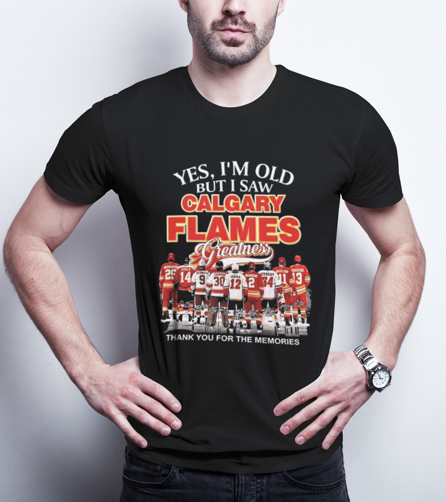 Yes I'm Old But I Saw Calgary Flames Greatness Thank You For The Memories T-Shirt