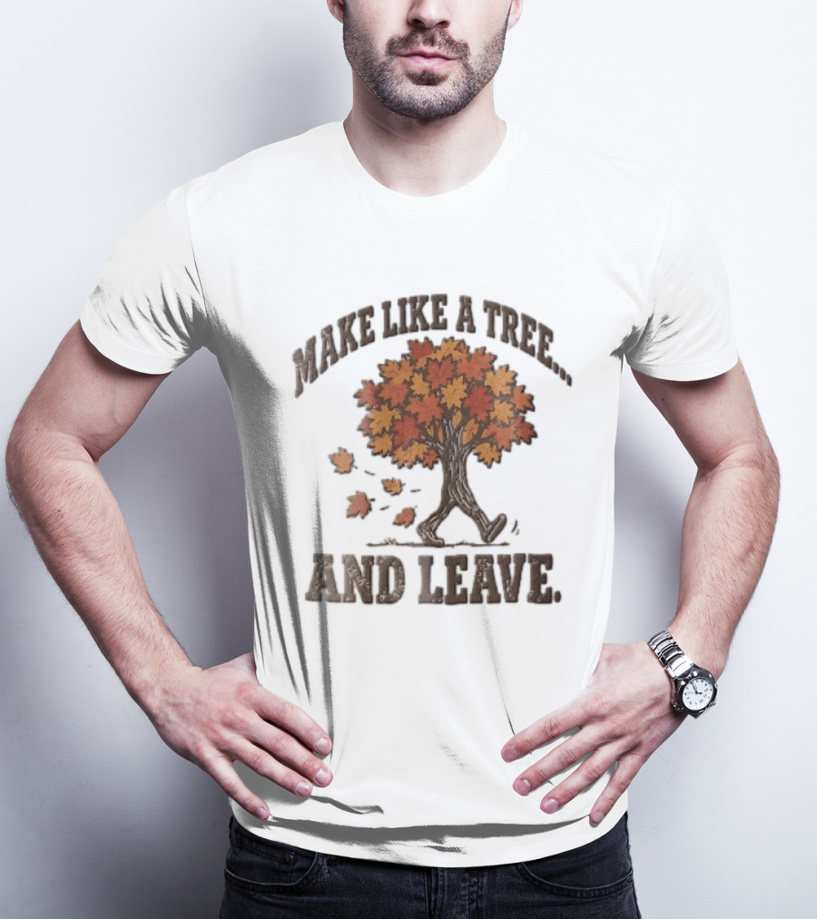 Make Like A Tree And Leave Walking Fall Orange Maple Foliage T-Shirt
