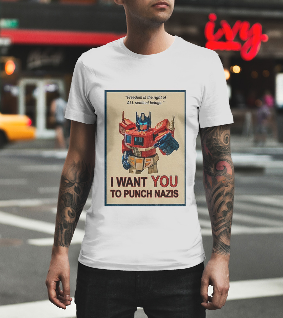 Make Prime Freedom Is The Right Of All Sentient Beings I Want You To Punch Nazis T-Shirt