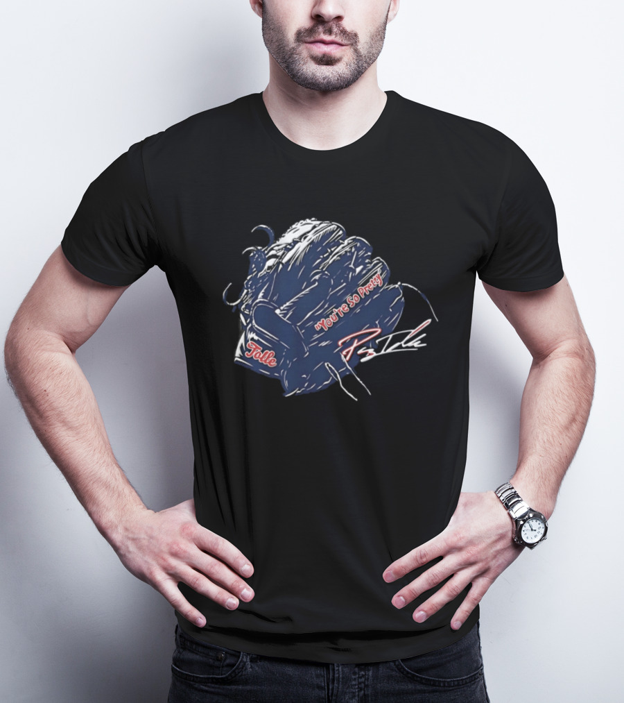 You're So Pretty Glove Tolle Payton Boston Red Sox MLB T-Shirt