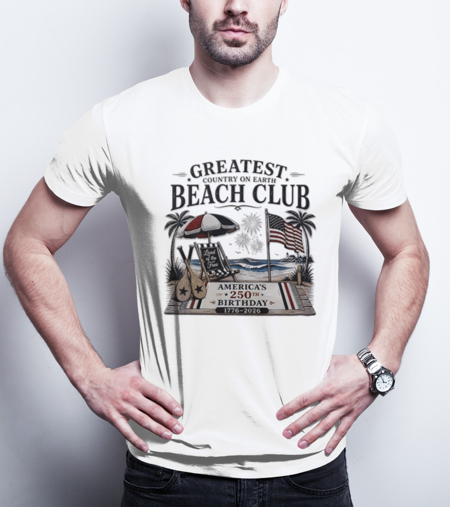 USA Independence Day Greatest Country On Earth Beach Club America's 250th Birthday 1776 2026 Land Of The Free T-Shirt
