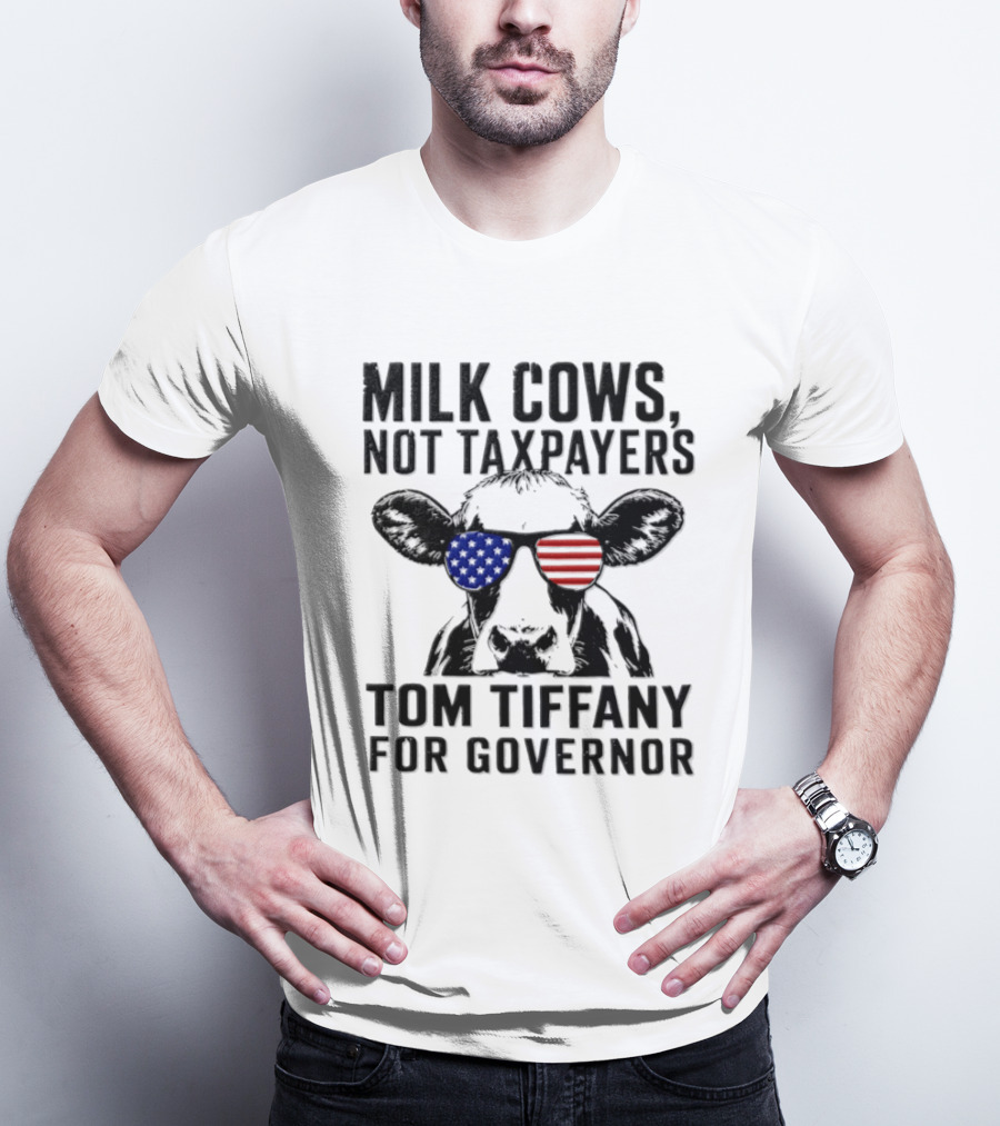 Milk Cows Not Taxpayers Tom Tiffany For Governor American Flag Sunglasses Cow T-Shirt