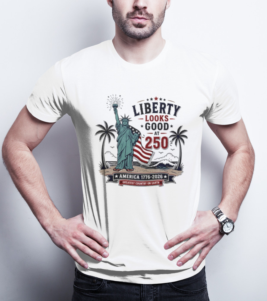 Statue Of Liberty America 1776 2026 Liberty Looks Good At 250 Fourth Of July Celebration T-Shirt