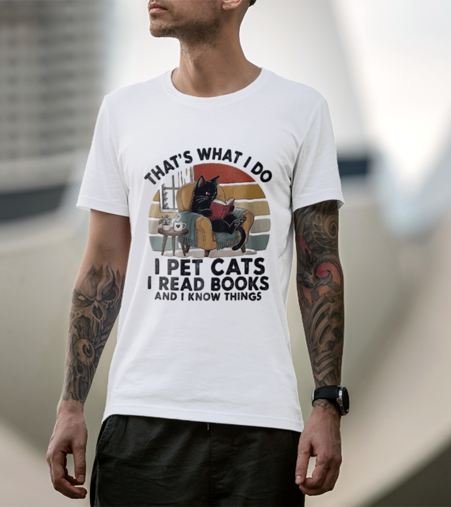 That's What I Do I Pet Cats I Read Books And I Know Things Black Kitten Armchair Coffee Cup T-Shirt