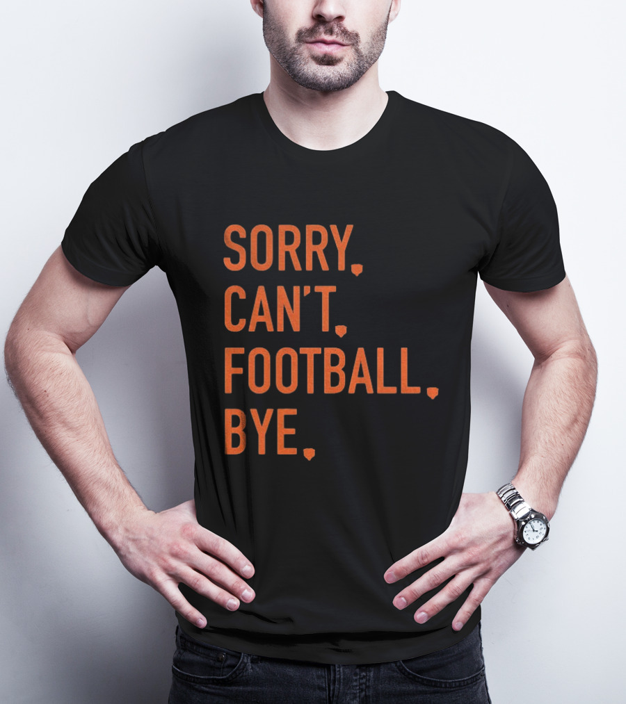 Sorry Can't Football Bye Chicago Bears Fan T-Shirt