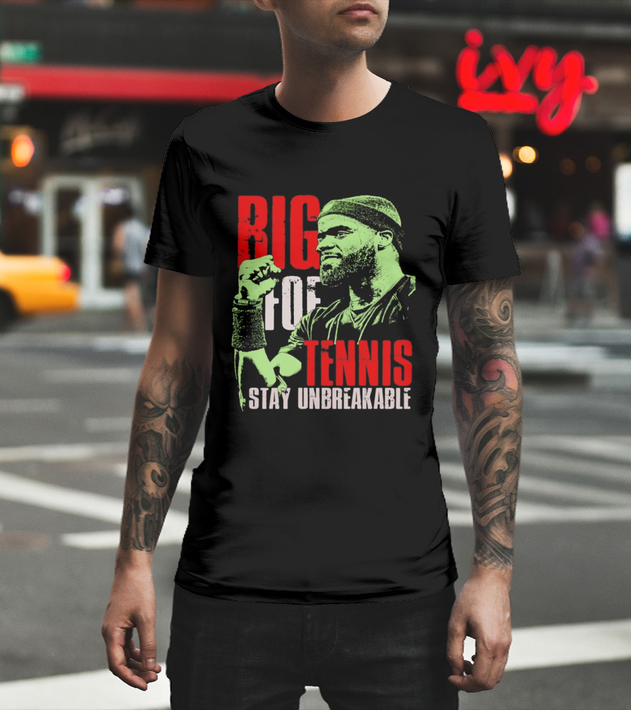 Big Foe Tennis Stay Unbreakable T-Shirt