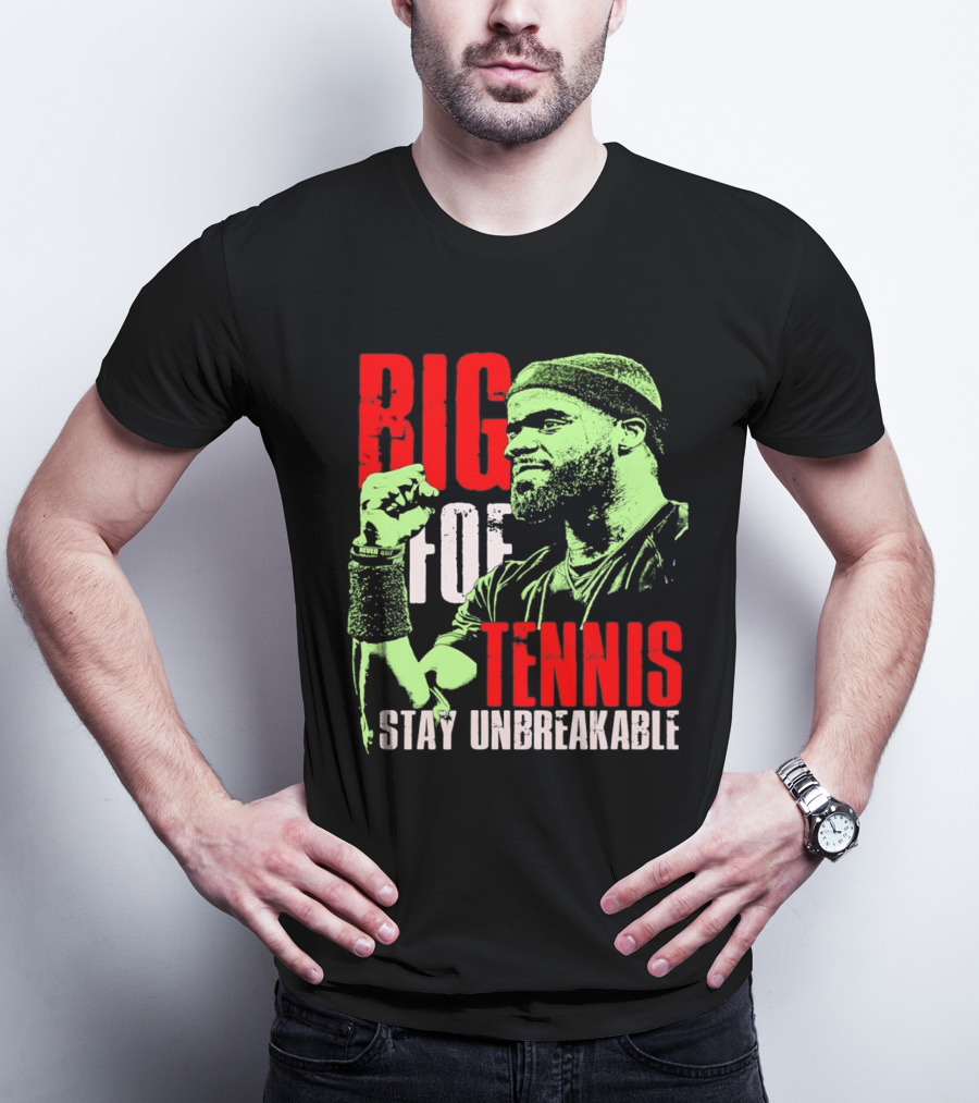 Big Foe Tennis Stay Unbreakable T-Shirt
