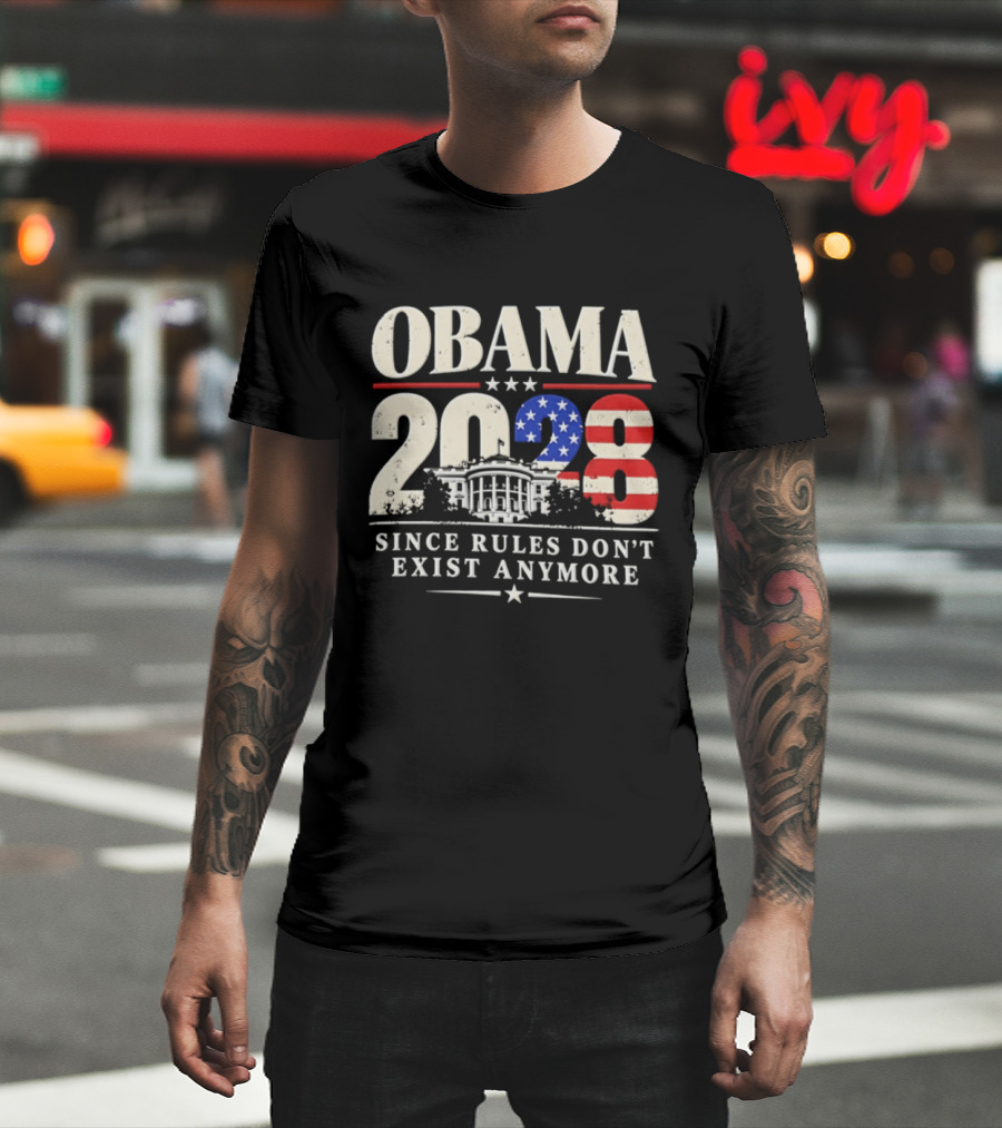 Obama 2028 Since Rules Don't Exist Anymore White House USA Flag T-Shirt