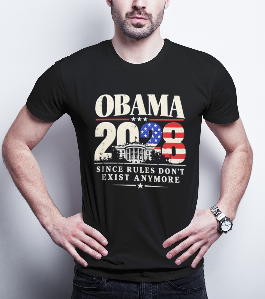 Obama 2028 Since Rules Don't Exist Anymore White House USA Flag T-Shirt