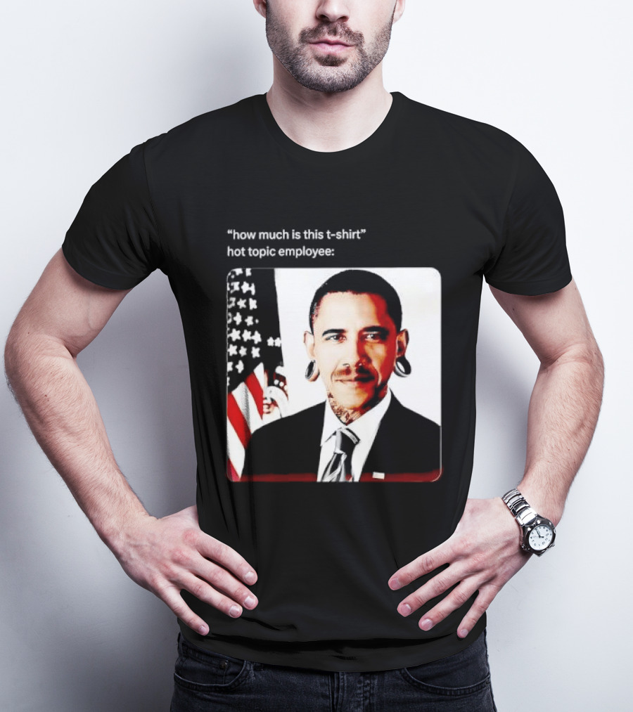 Obama Pierced Earlobe Tattooed Neck How Much Is This Hot Topic Employee T-Shirt