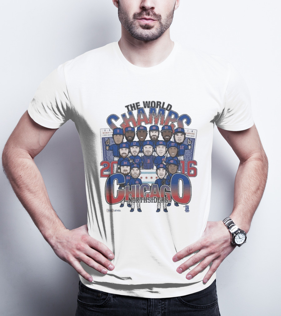 The World Champs 2016 Chicago Northsiders T-Shirt