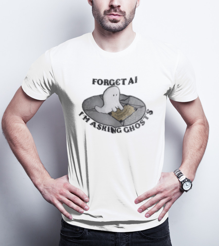 Forget AI I'm Asking Ghosts Ouija Board Ghost T-Shirt